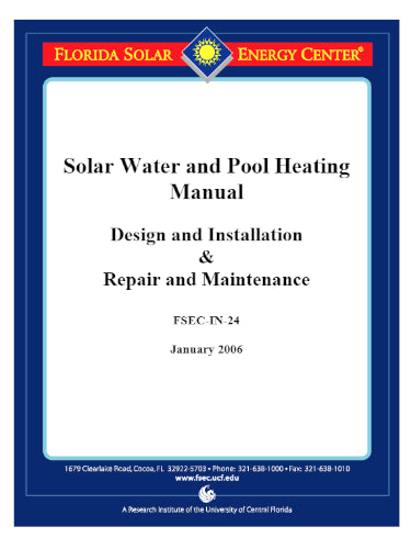 Solar Thermal Manual: Water & Pool Heating Manual (FSEC-IN-24); 2006 ...